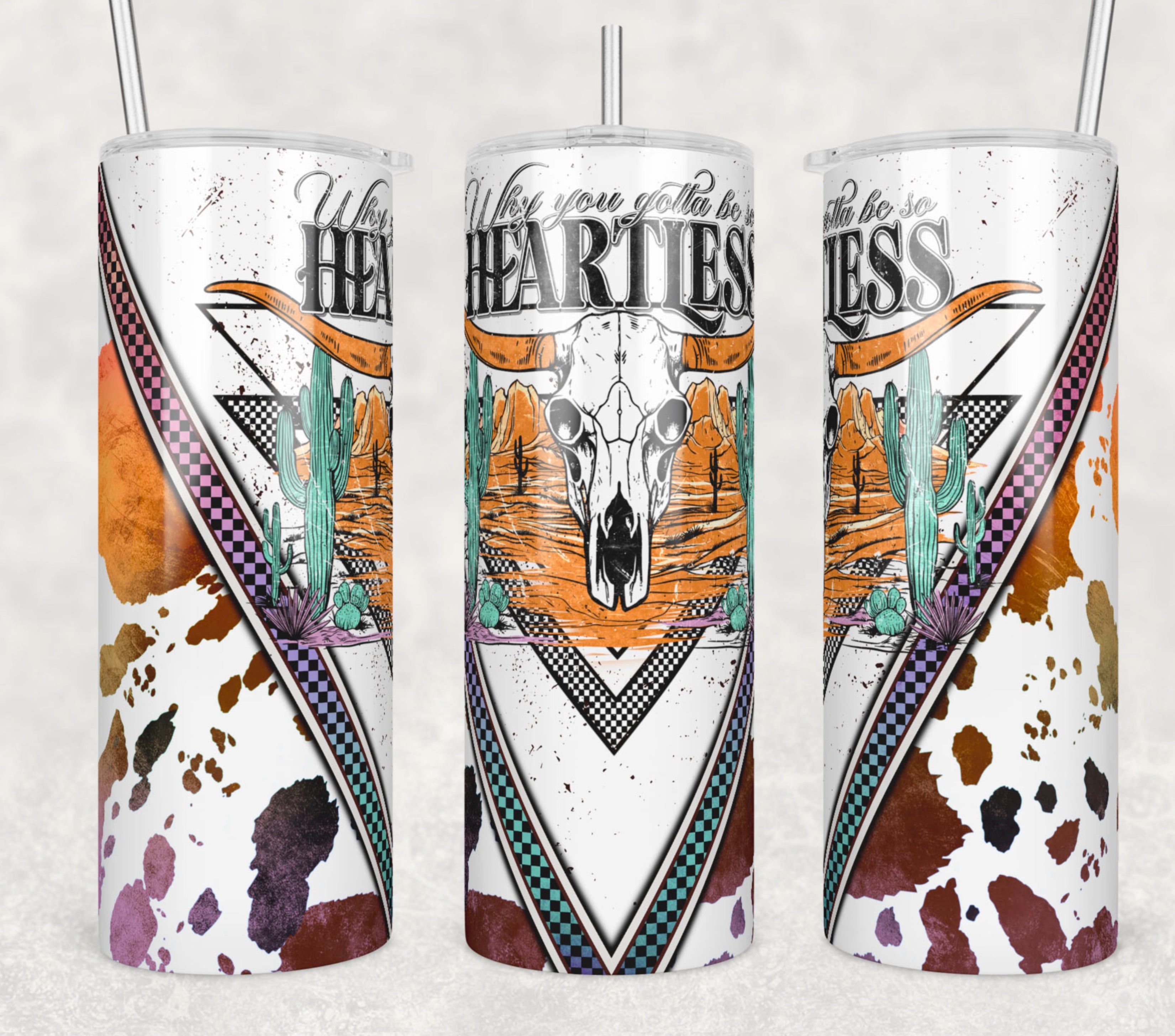 Why You Gotta Be So Heartless Skull 20oz Skinny Tumbler Sublimation Pr ...