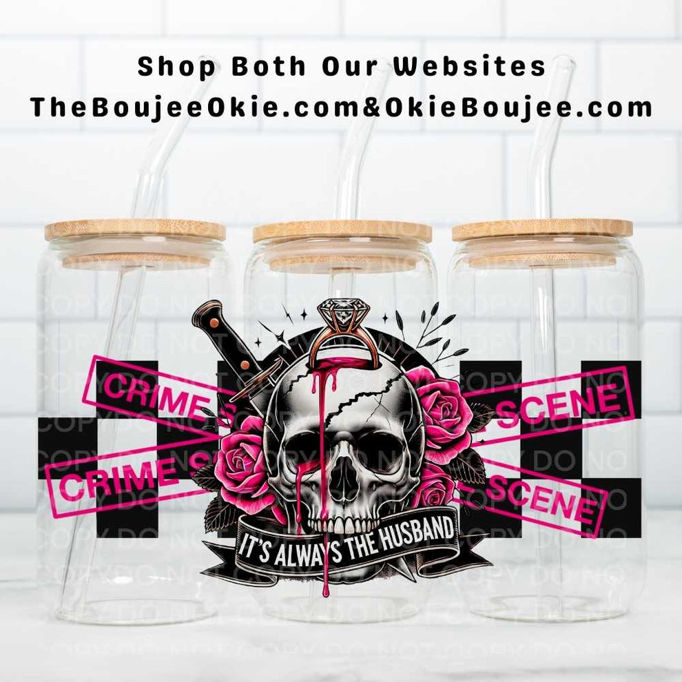 Crime Scene It's Always The Husband Uv Dtf Wrap – The Boujee Okie